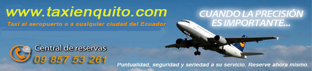 Taxis al Aeropuerto Mariscal Sucre. Taxis en Quito Ecuador